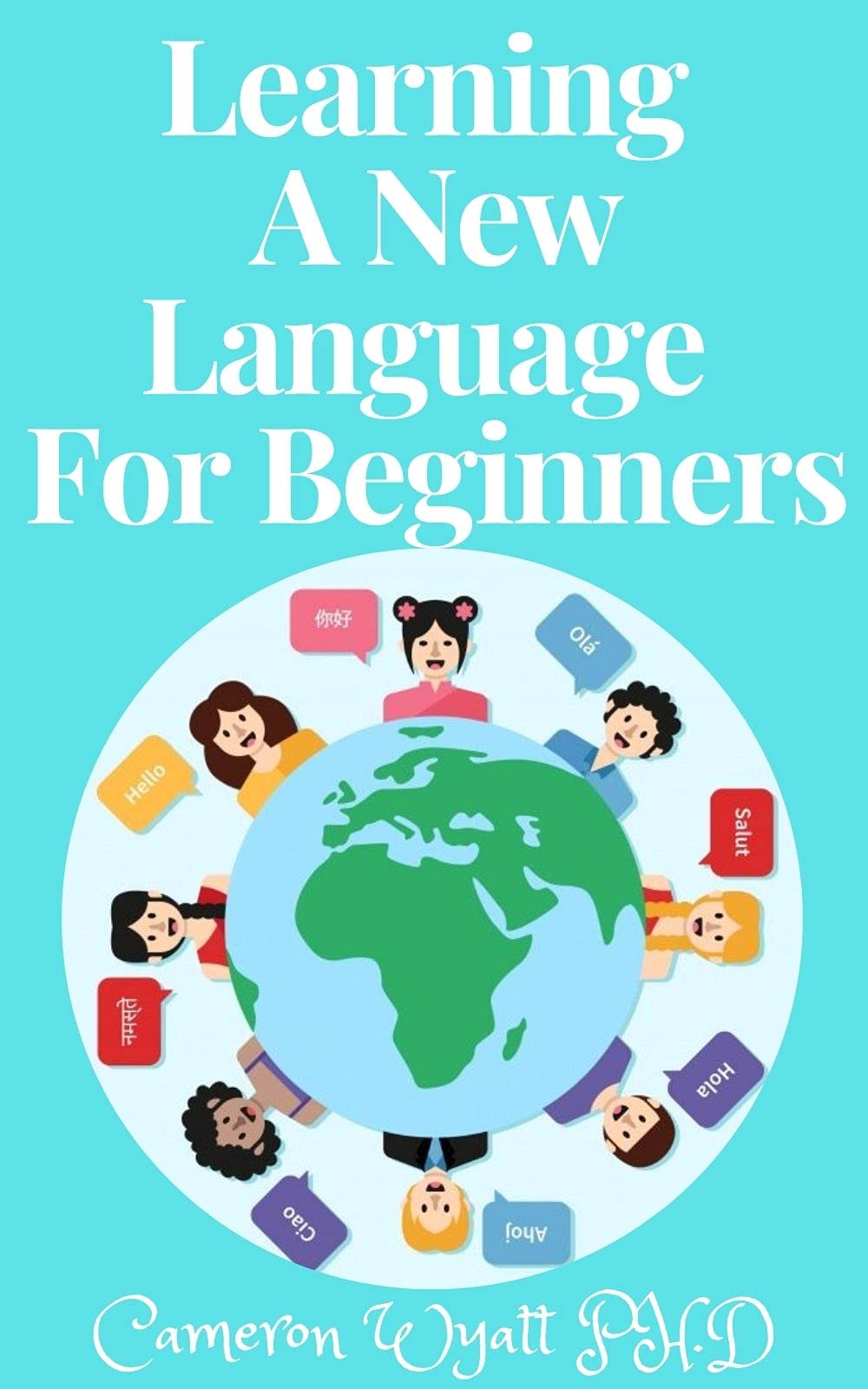 Learning A New Language For Beginners: The Master Guide To Learn A New ...