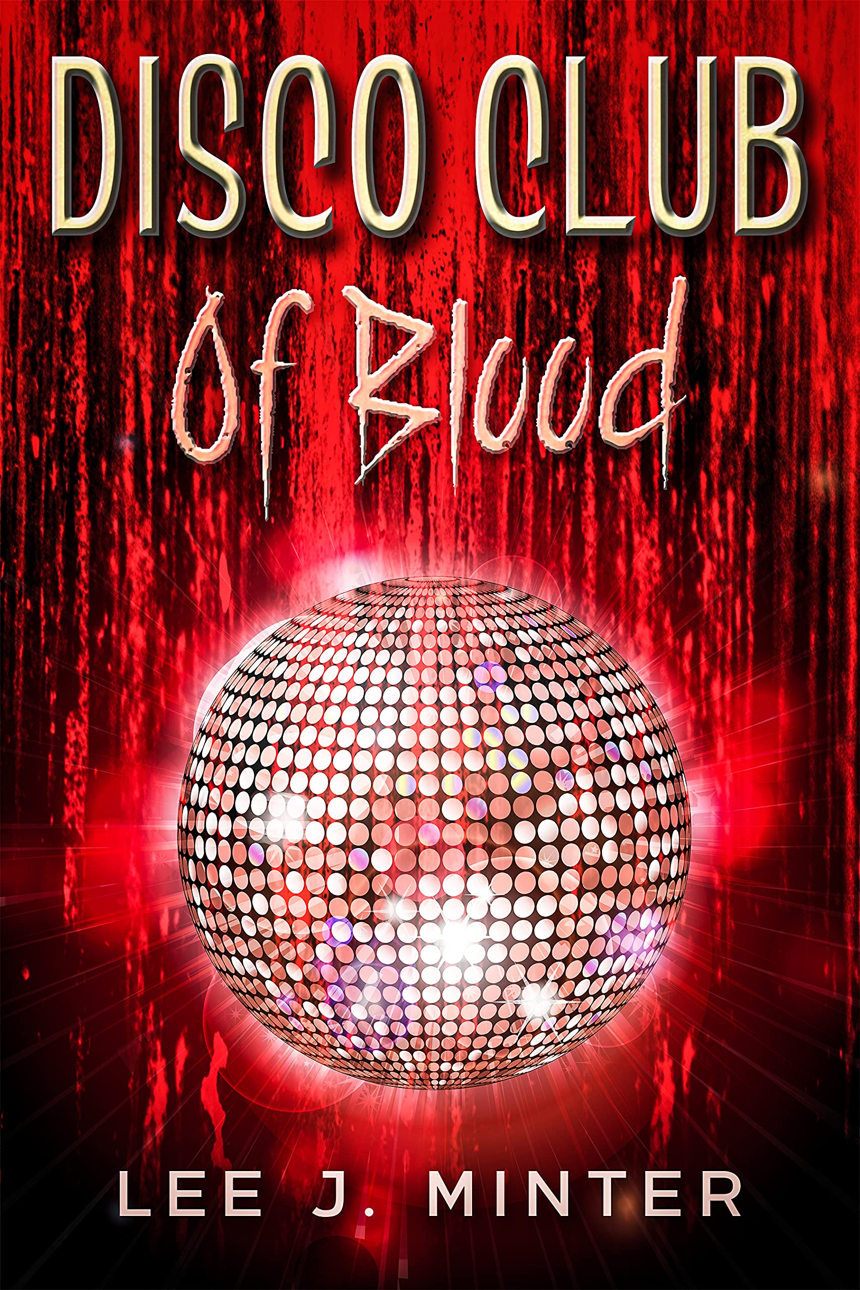 Disco Club Of Blood by Lee J. Minter | Goodreads