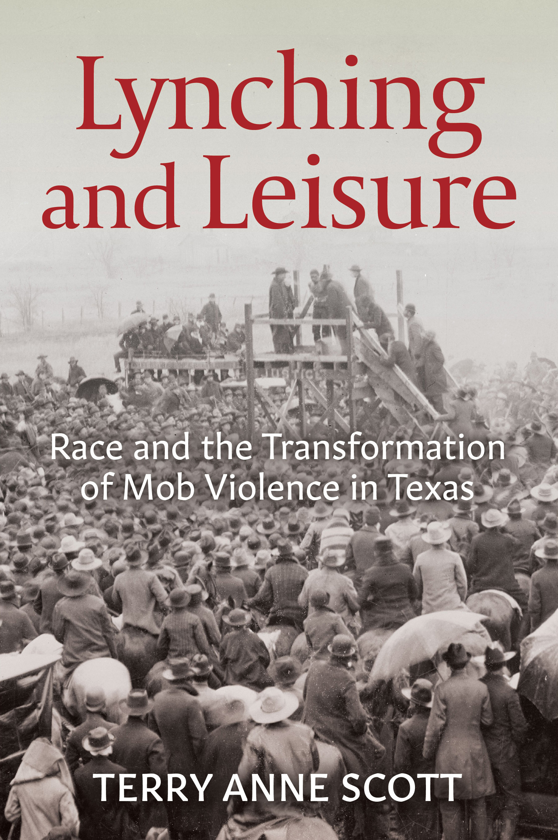 Lynching and Leisure: Race and the Transformation of Mob Violence in ...