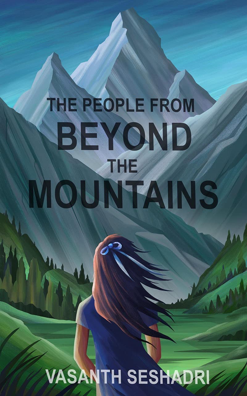 The People From Beyond The Mountains by Vasanth Seshadri | Goodreads