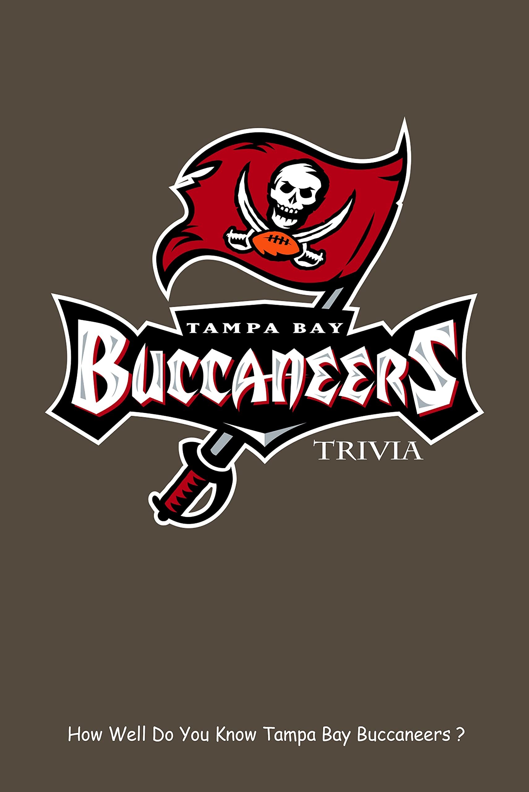 Tampa Bay Buccaneers Trivia: How Well Do You Know Tampa Bay Buccaneers ...