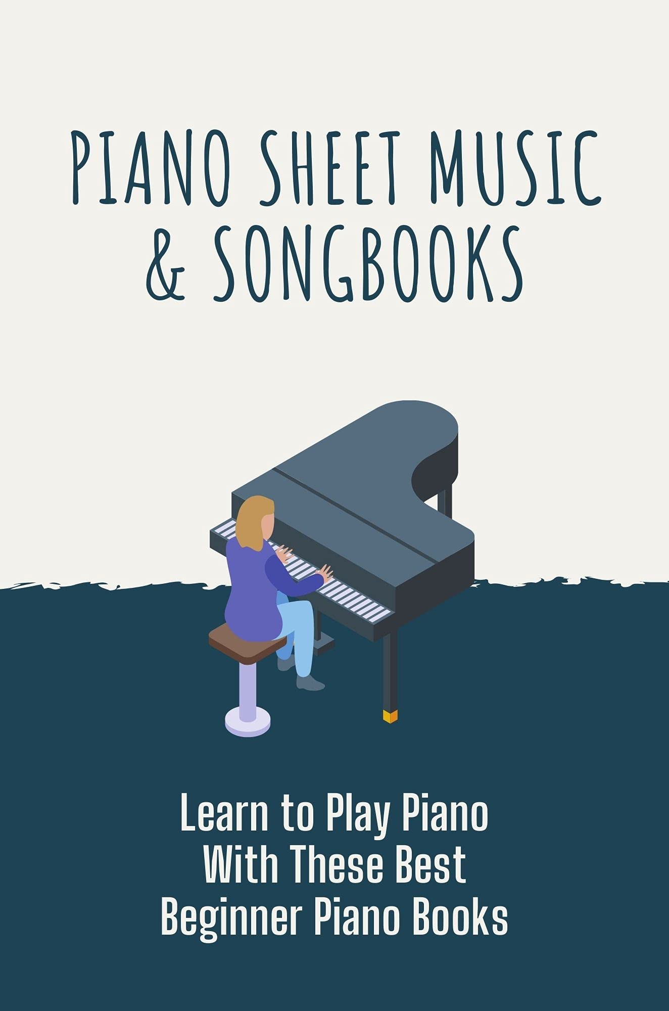 Piano Sheet Music & Songbooks: Learn to Play Piano With These Best ...