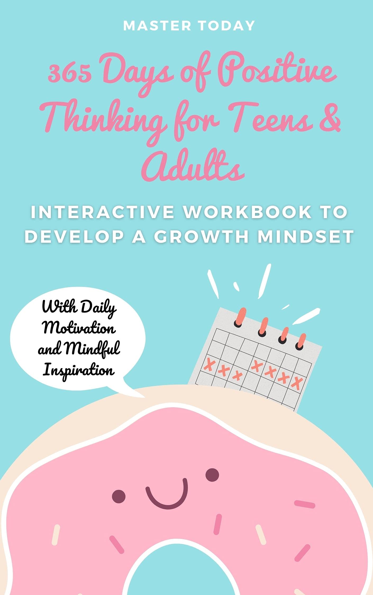 365 Days of Positive Thinking for Teens & Adults: Interactive Workbook ...
