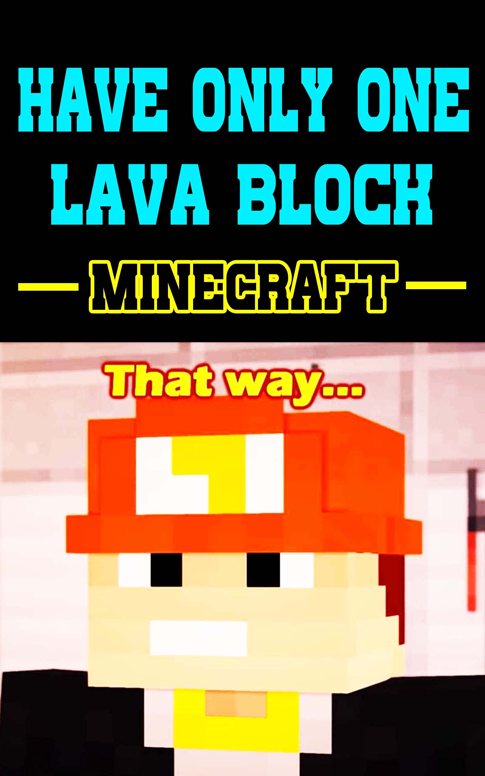 Minecraft: Have Only One Lava Block by Oliver Harsch | Goodreads