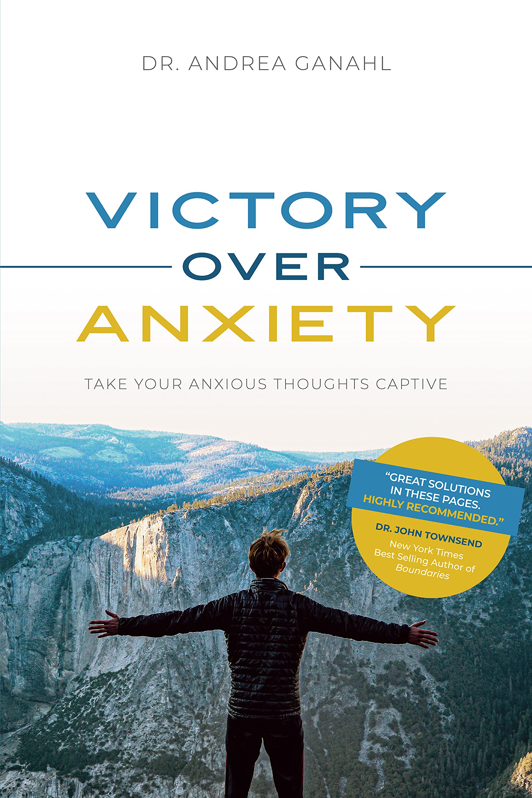 Victory Over Anxiety: Take Your Anxious Thoughts Captive by Andrea ...
