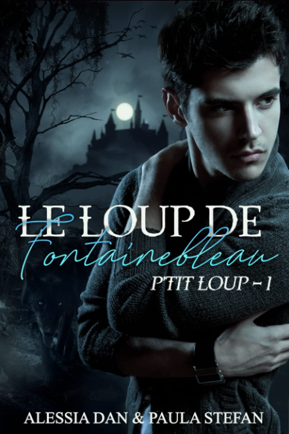 P'tit loup (Le Loup de Fontainebleau, #1) by Alessia Dan | Goodreads