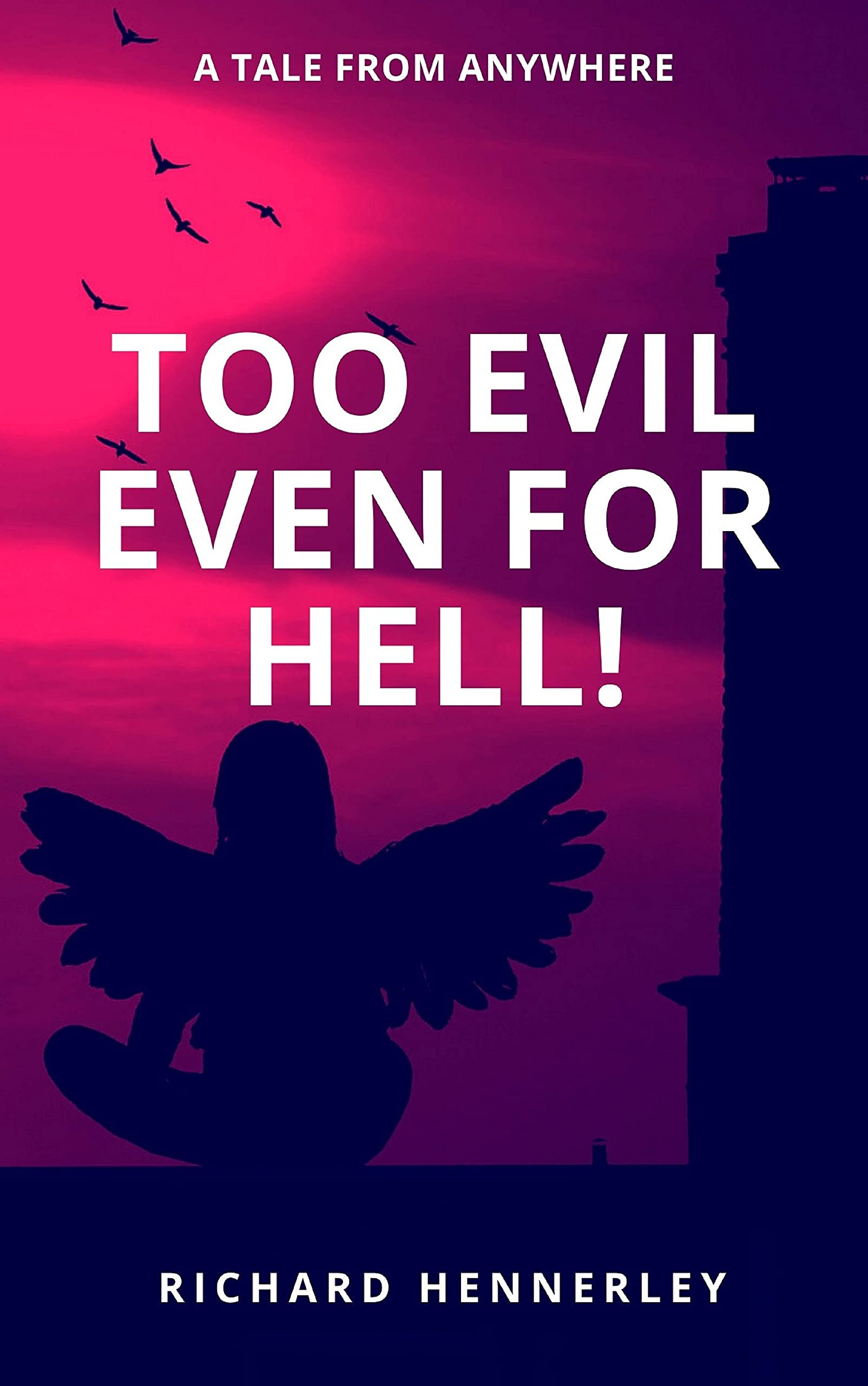 Too Evil Even For Hell! by Richard Hennerley | Goodreads