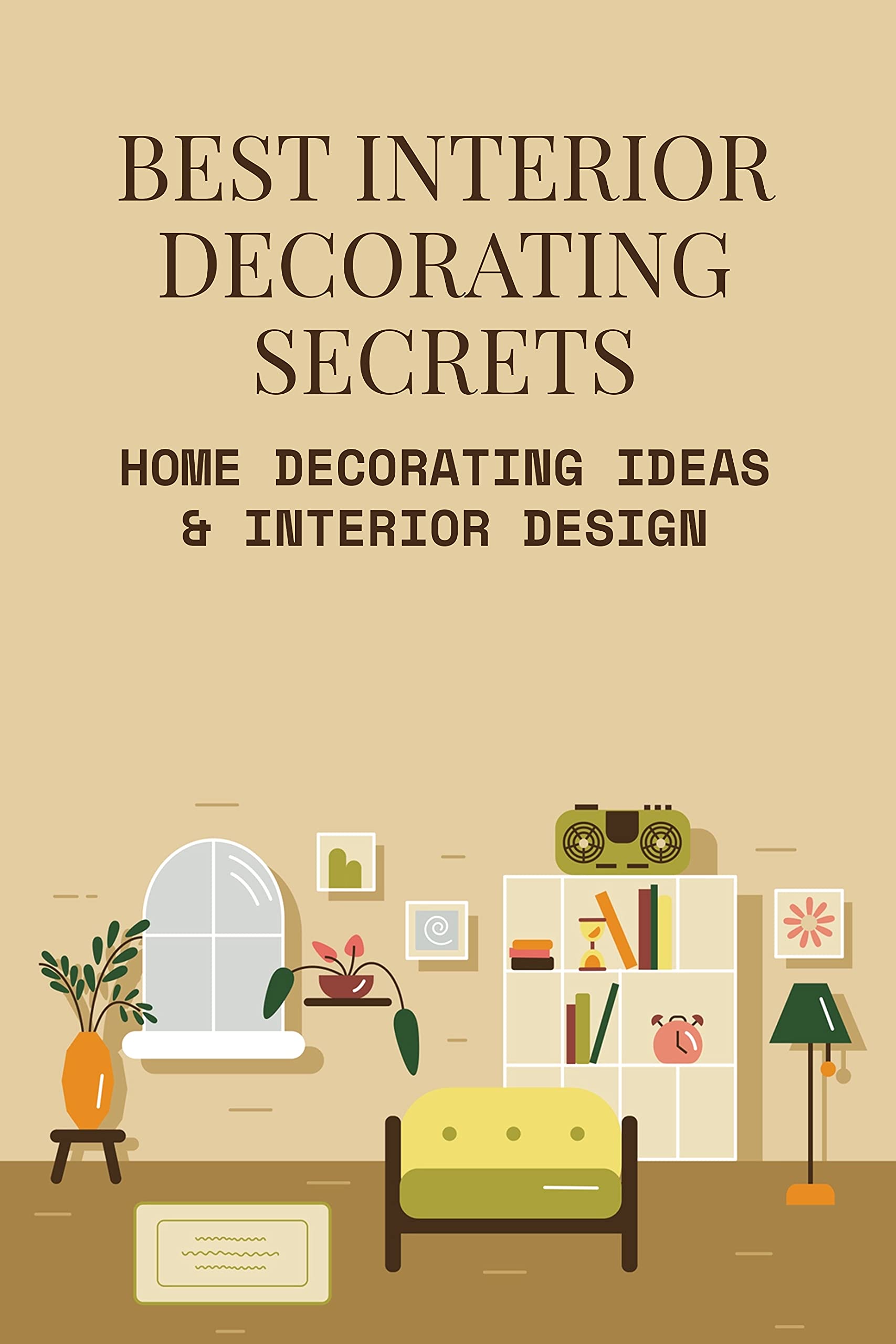 Best Interior Decorating Secrets: Home Decorating Ideas & Interior ...