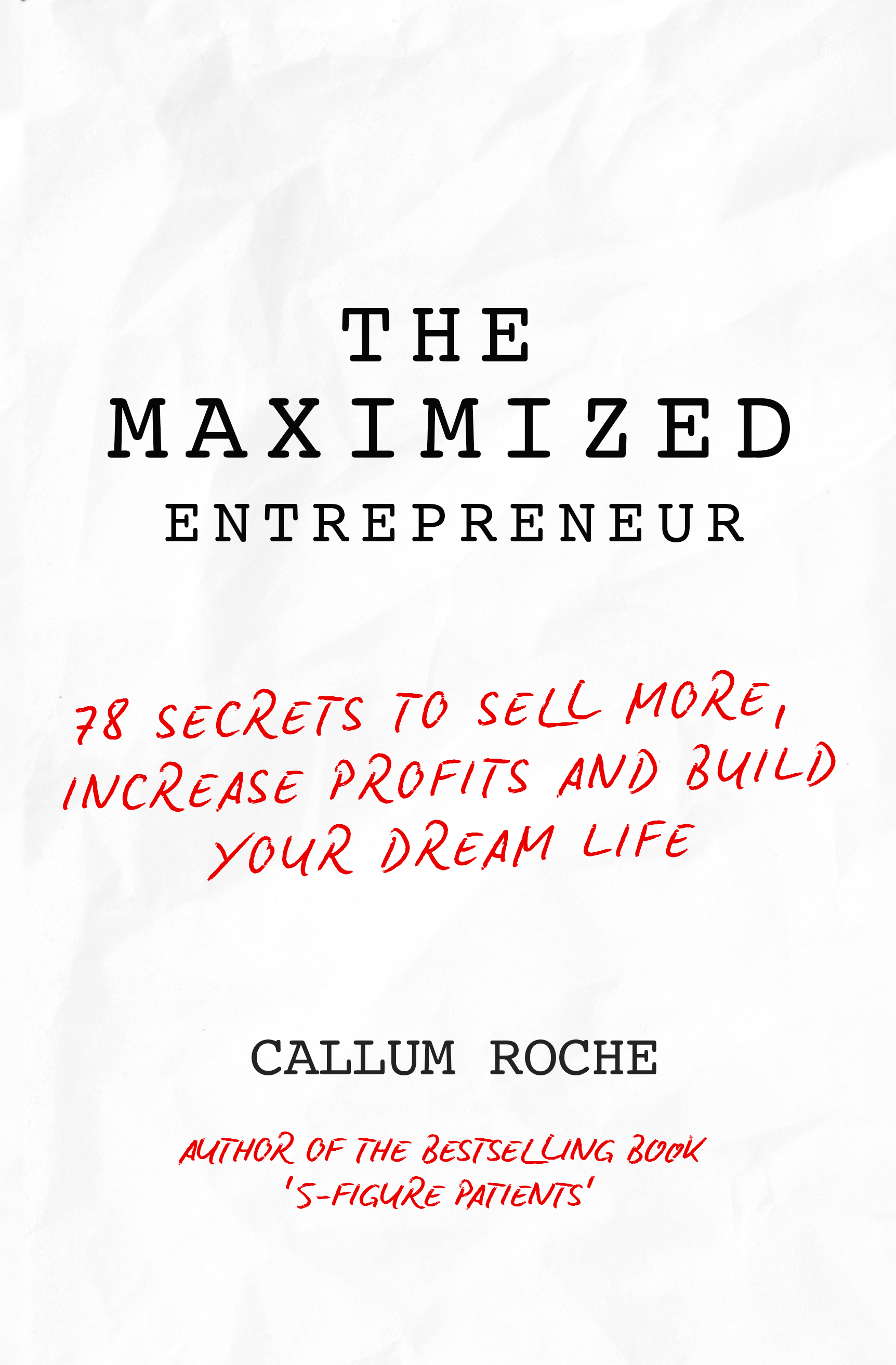The Maximized Entrepreneur by Callum Roche | Goodreads