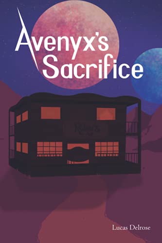 Avenyx's Sacrifice by Lucas Delrose | Goodreads