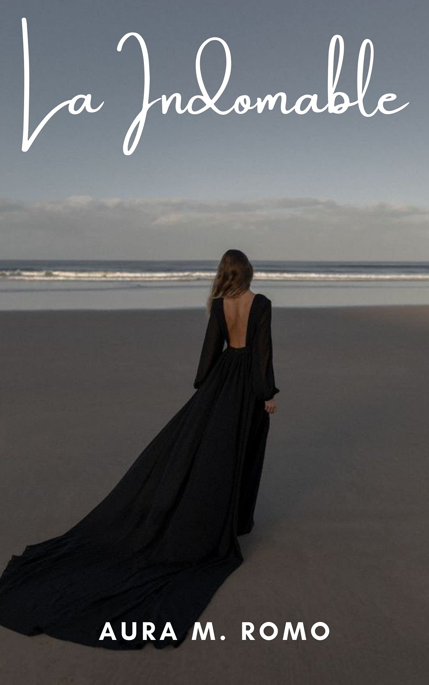 La Indomable (Spanish Edition) by Aura M. Romo | Goodreads