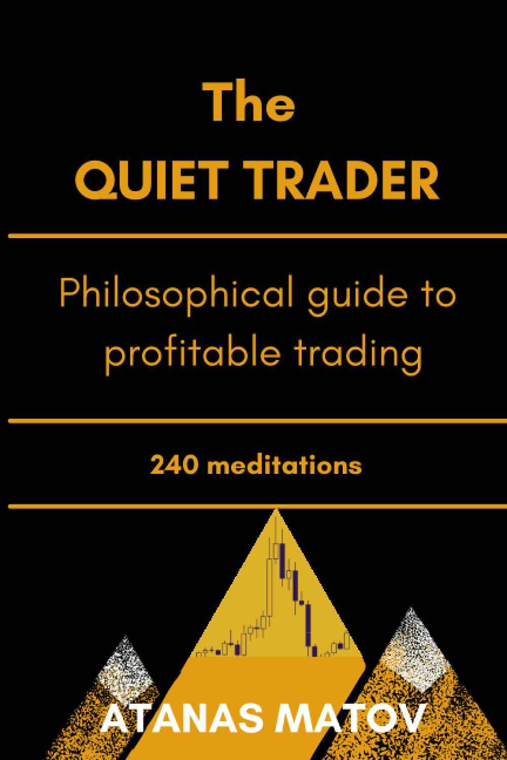 The Quiet Trader: Philosophical Guide to Profitable Trading- 260 ...