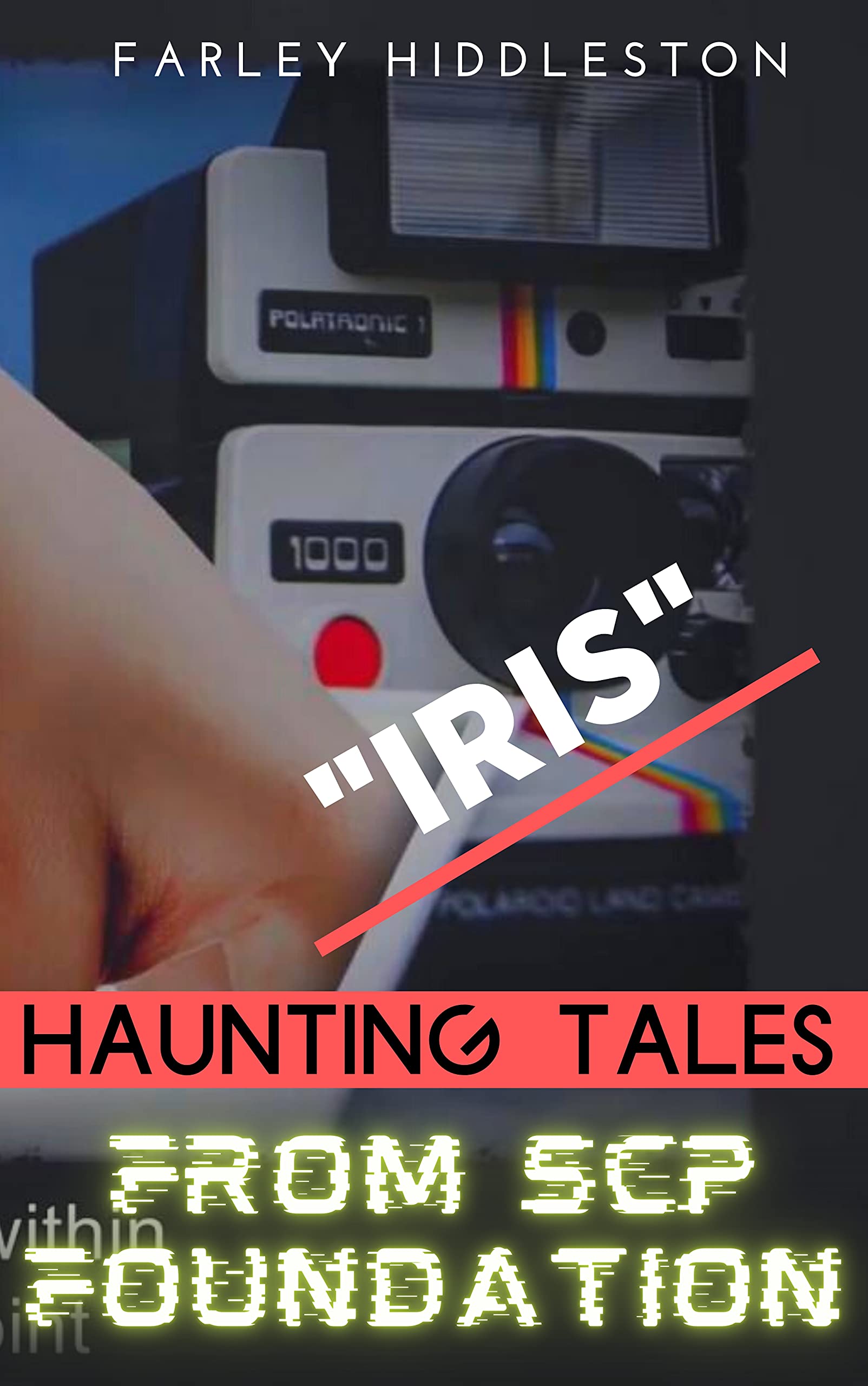 Haunting tales from scp foundation: "Iris" by Farley Hiddleston | Goodreads