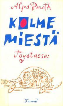 Kolme miestä Toyotassa by Alpo Ruuth | Goodreads