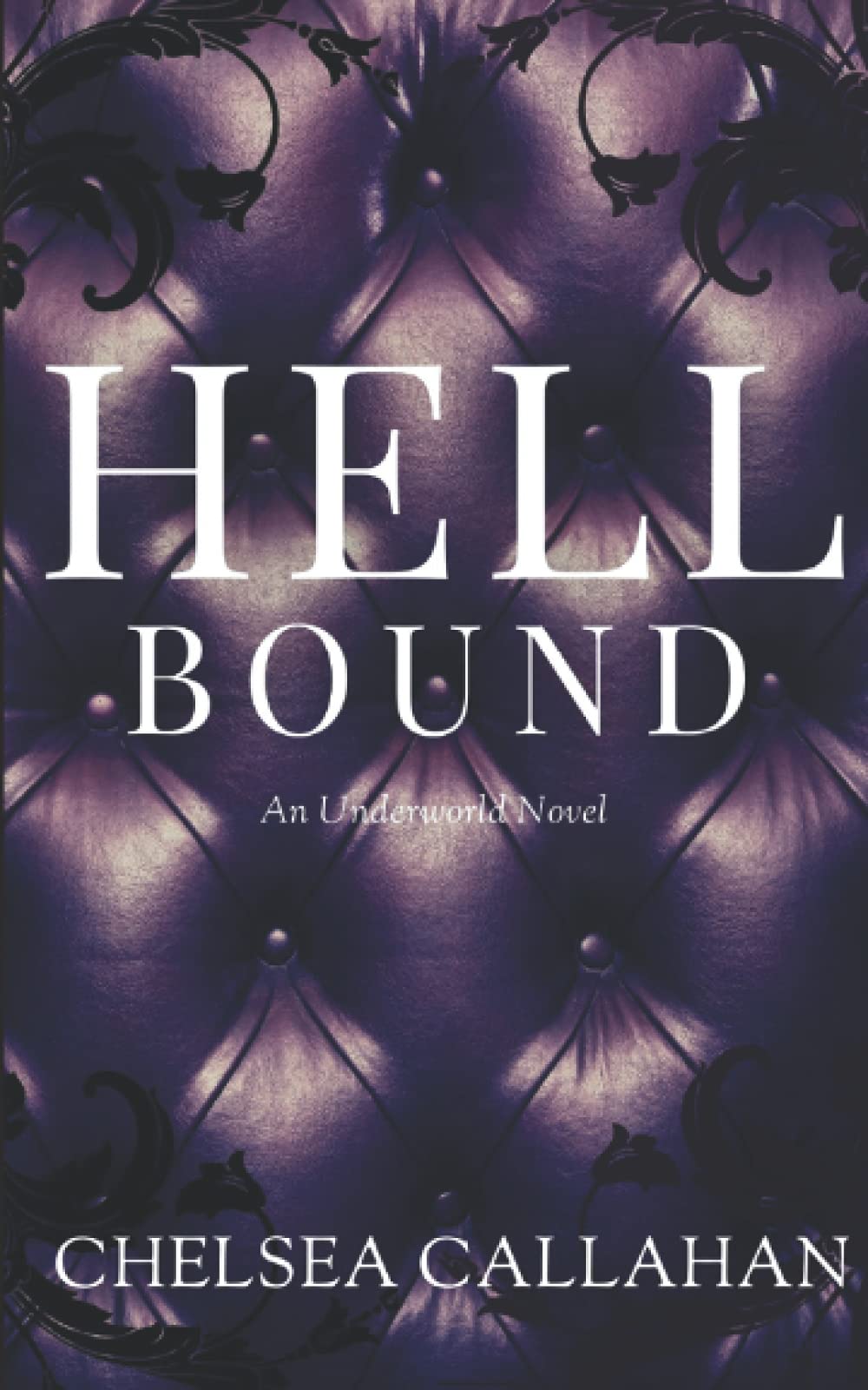 Hell Bound (The Underworld Trilogy) by Chelsea Callahan | Goodreads