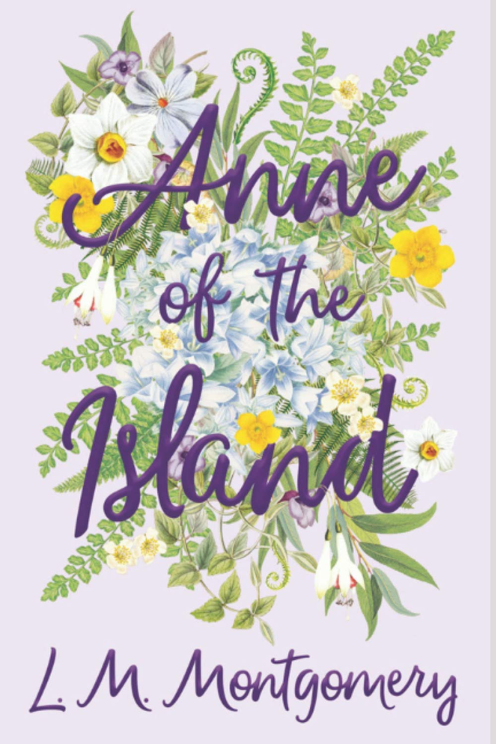 Anne of the Island: Anne Shirley Series #3 Annotated by L.M. Montgomery ...