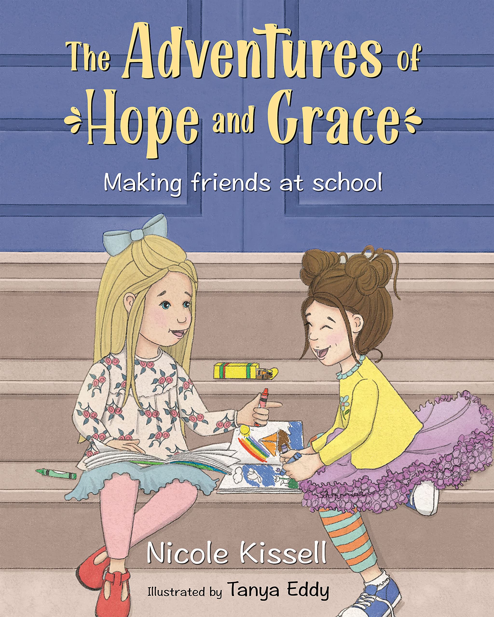 The Adventures of Hope and Grace: Making Friends at School by Nicole ...