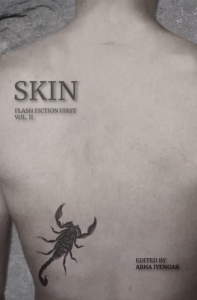 SKIN: Flash Fiction First Volume 2 by Abha Iyengar | Goodreads