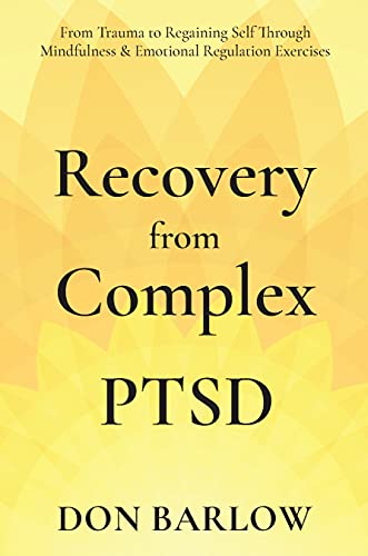 Recovery from Complex PTSD: From Trauma to Regaining Self Through ...