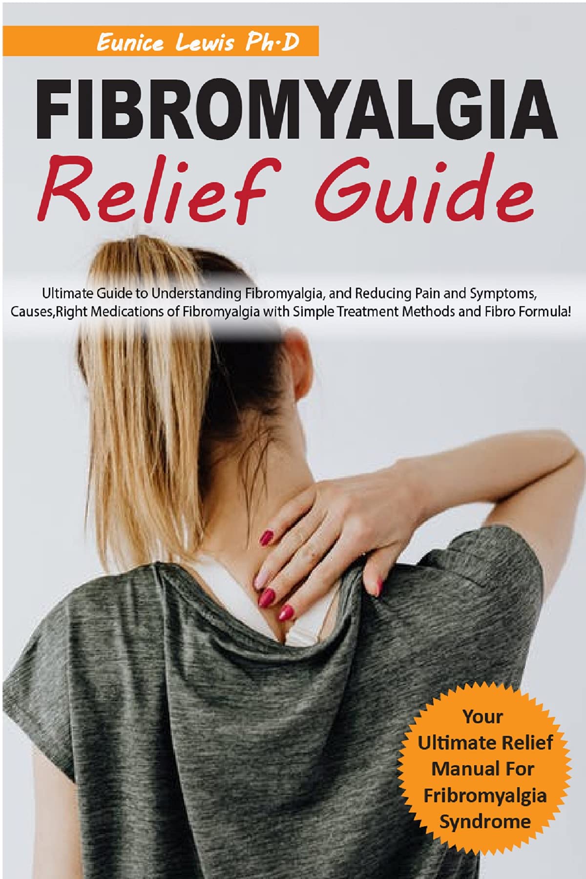 FIBROMYALGIA RELIEF GUIDE: Ultimate Guide to Understanding Fibromyalgia ...