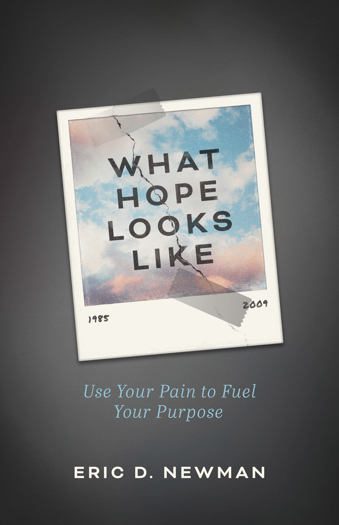 What Hope Looks Like: Use Your Pain to Fuel Your Purpose by Eric D ...