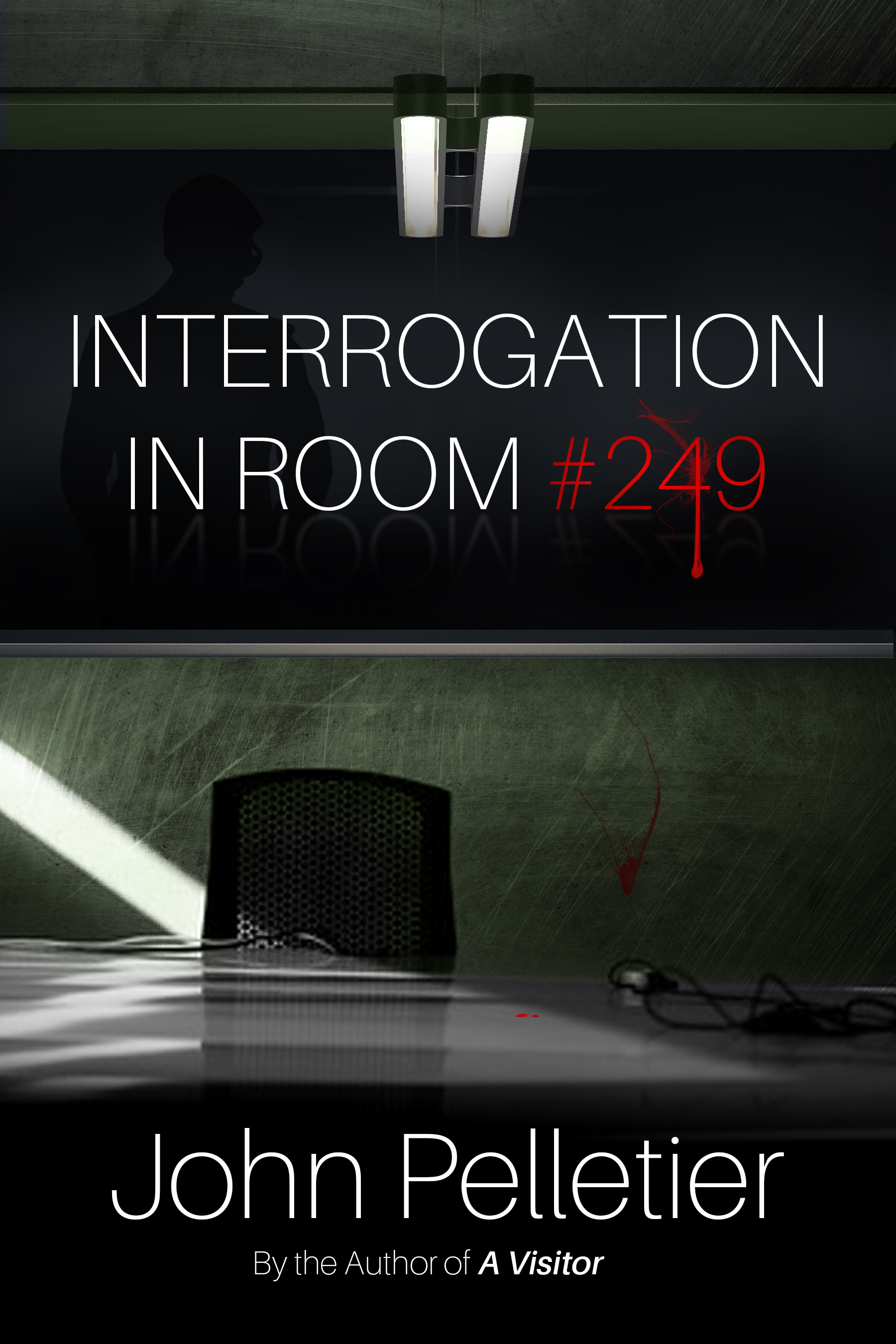 Interrogation in Room #249 by John Pelletier | Goodreads