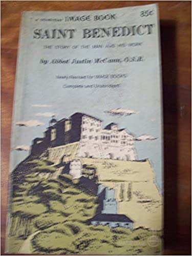 Saint Benedict: the Story of the Man and His Work by Justin McCann ...