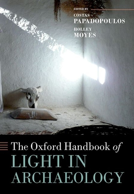 The Oxford Handbook of Light in Archaeology by Costas Papadopoulos ...