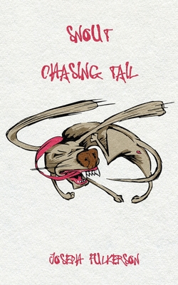 Snout Chasing Tail by Joseph Fulkerson | Goodreads
