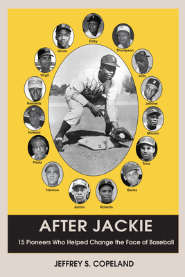 After Jackie: Fifteen Pioneers Who Helped Change the Face of Baseball ...