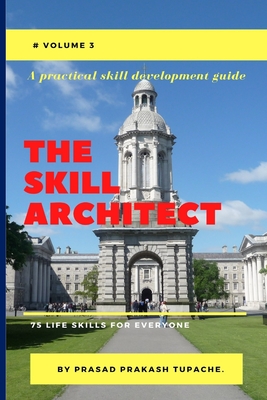 A PRACTICAL SKILL DEVELOPMENT GUIDE -THE SKILL ARCHITECT: 75 LIFE ...
