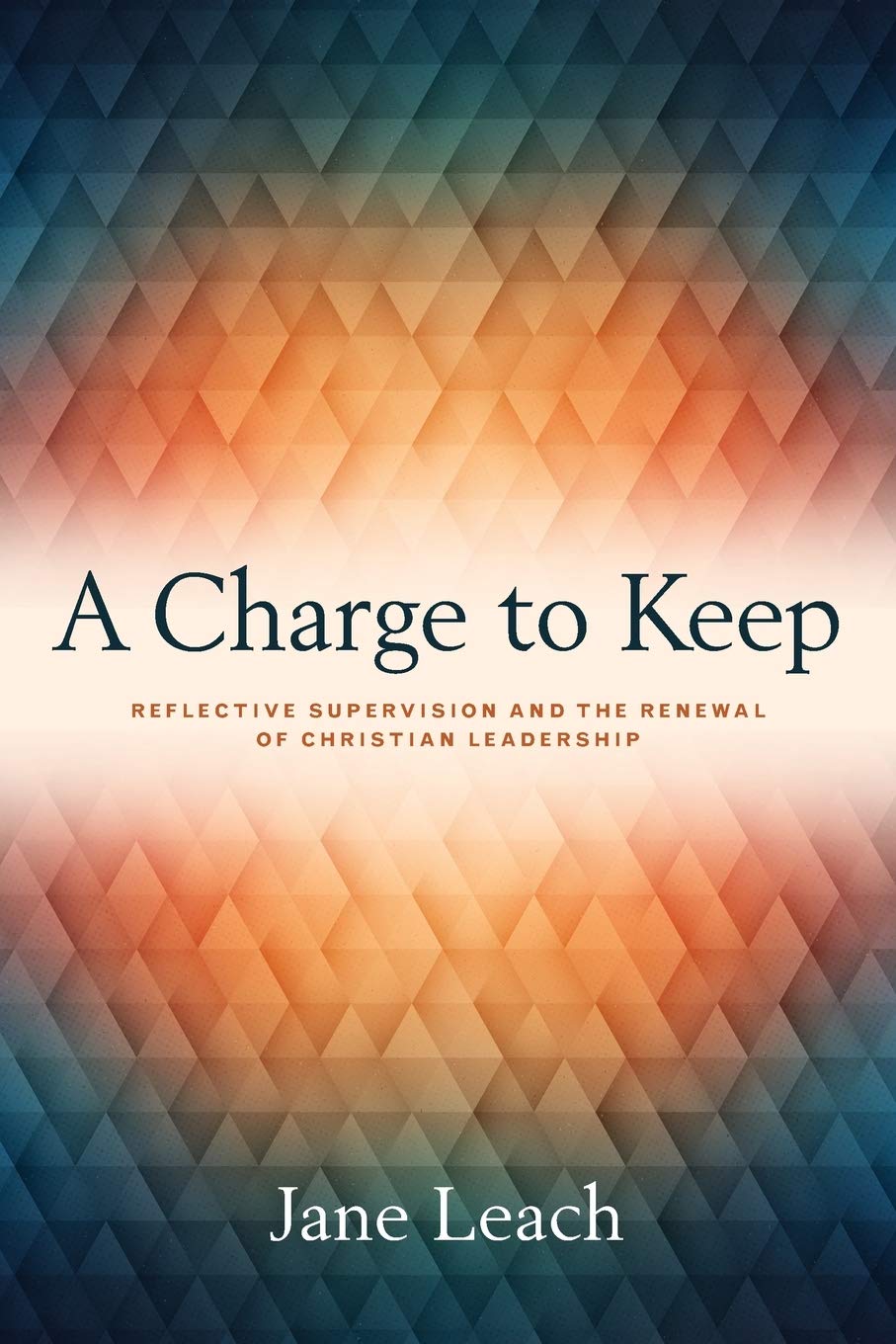 A Charge to Keep: Reflective Supervision and the Renewal of Christian ...