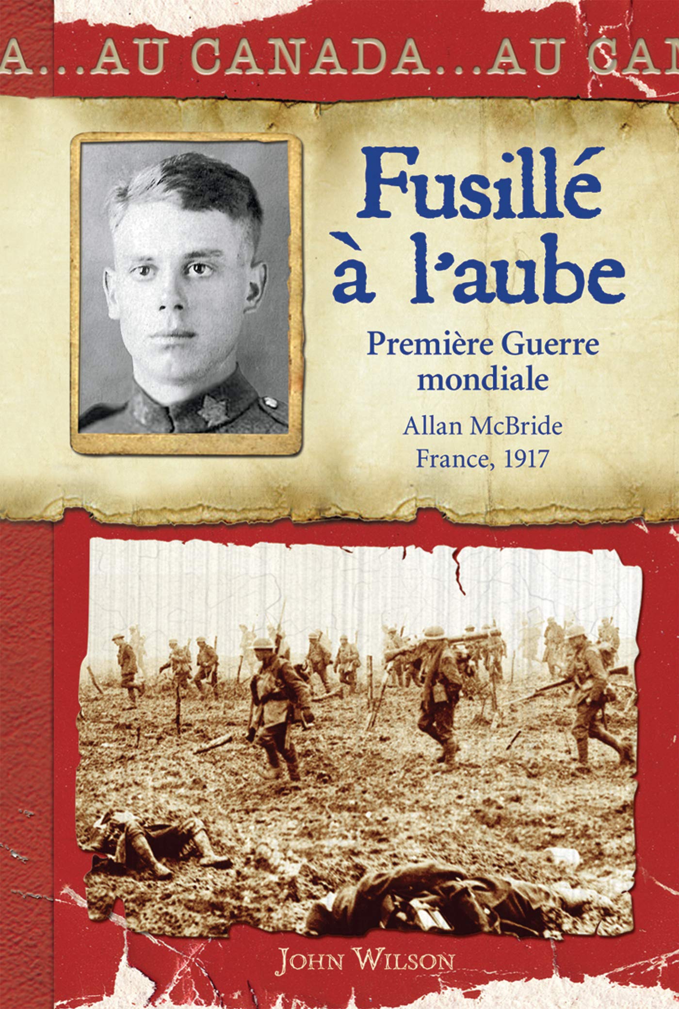 Au Canada : Fusillé à l'aube: Première Guerre mondiale, Allan McBride ...