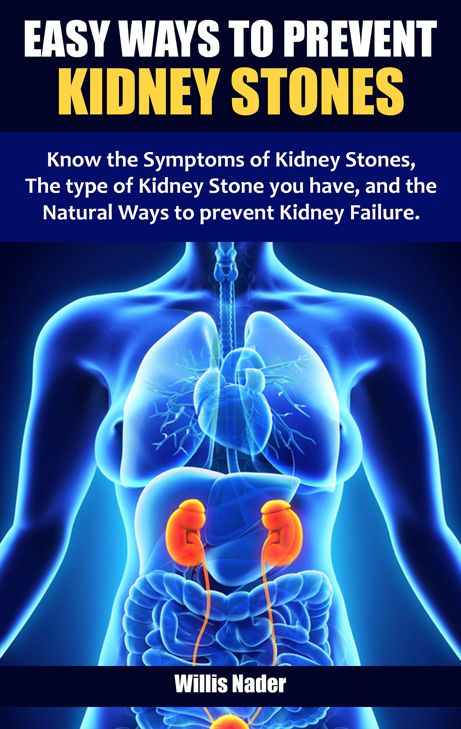 EASY WAYS TO PREVENT KIDNEY STONES: Know the Symptoms of Kidney Stones, The type of Kidney Stone ...