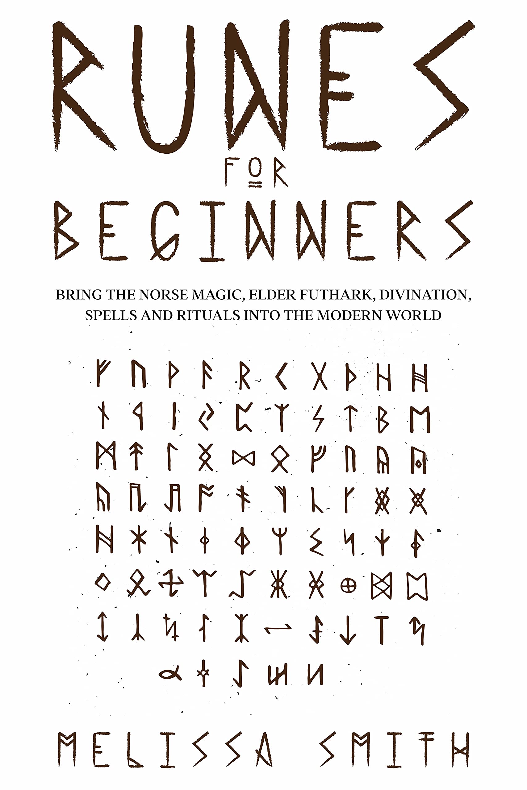 Runes for Beginners: Bring the Norse Magic, Elder Futhark, Divination ...