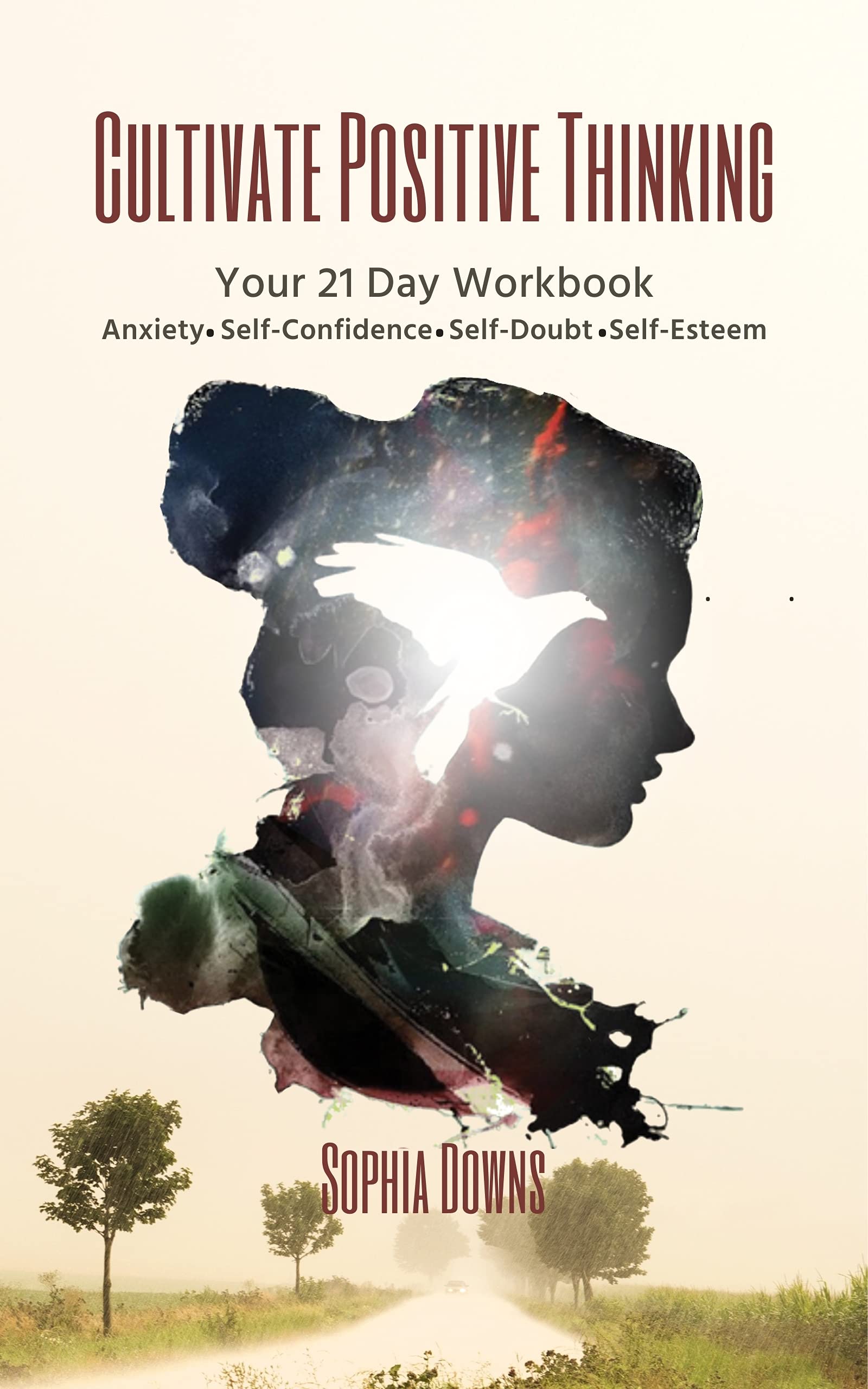 Cultivate Positive Thinking: Your 21 Day Workbook Anxiety Self ...