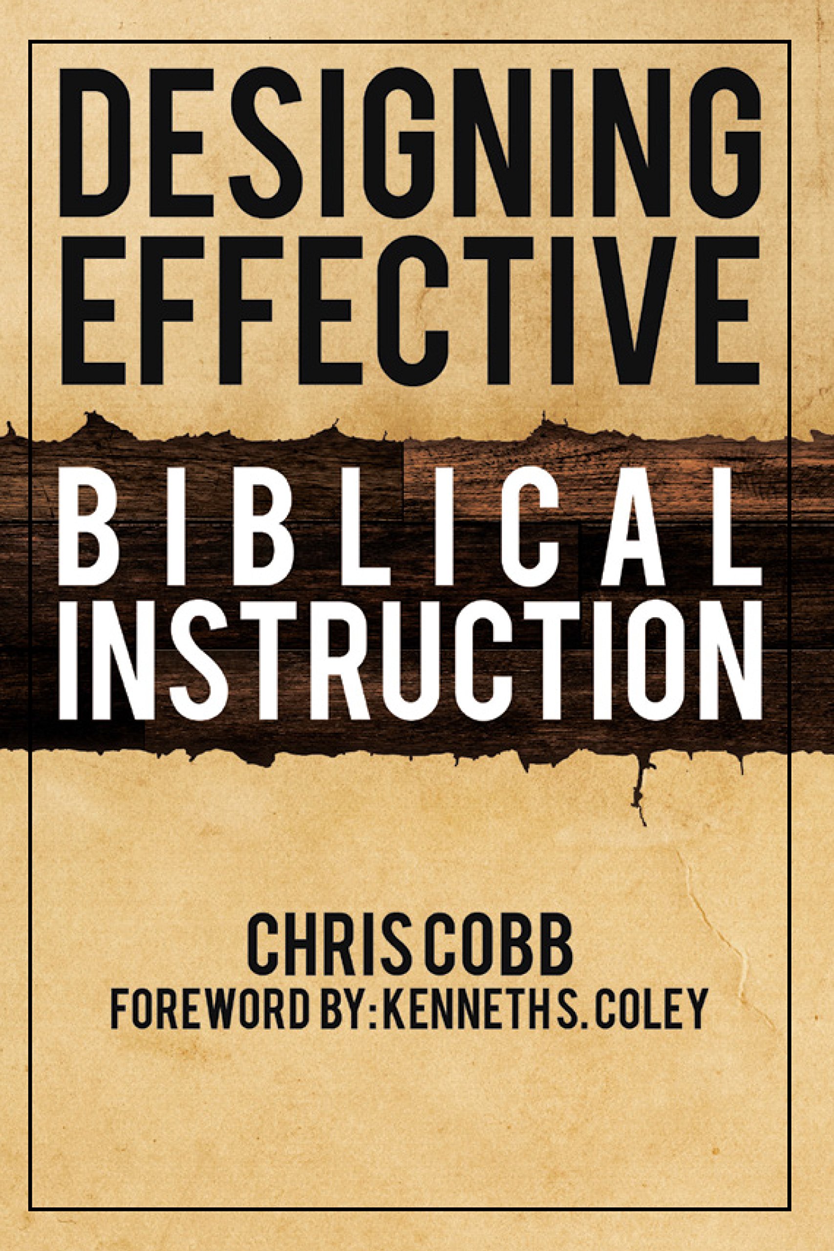 Designing Effective Biblical Instruction by Chris Cobb | Goodreads