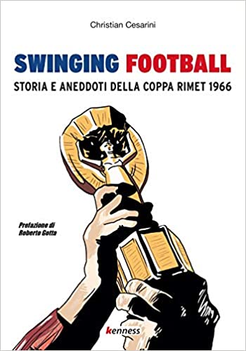 Swinging football. Storia e aneddoti della Coppa Rimet 1966 by ...