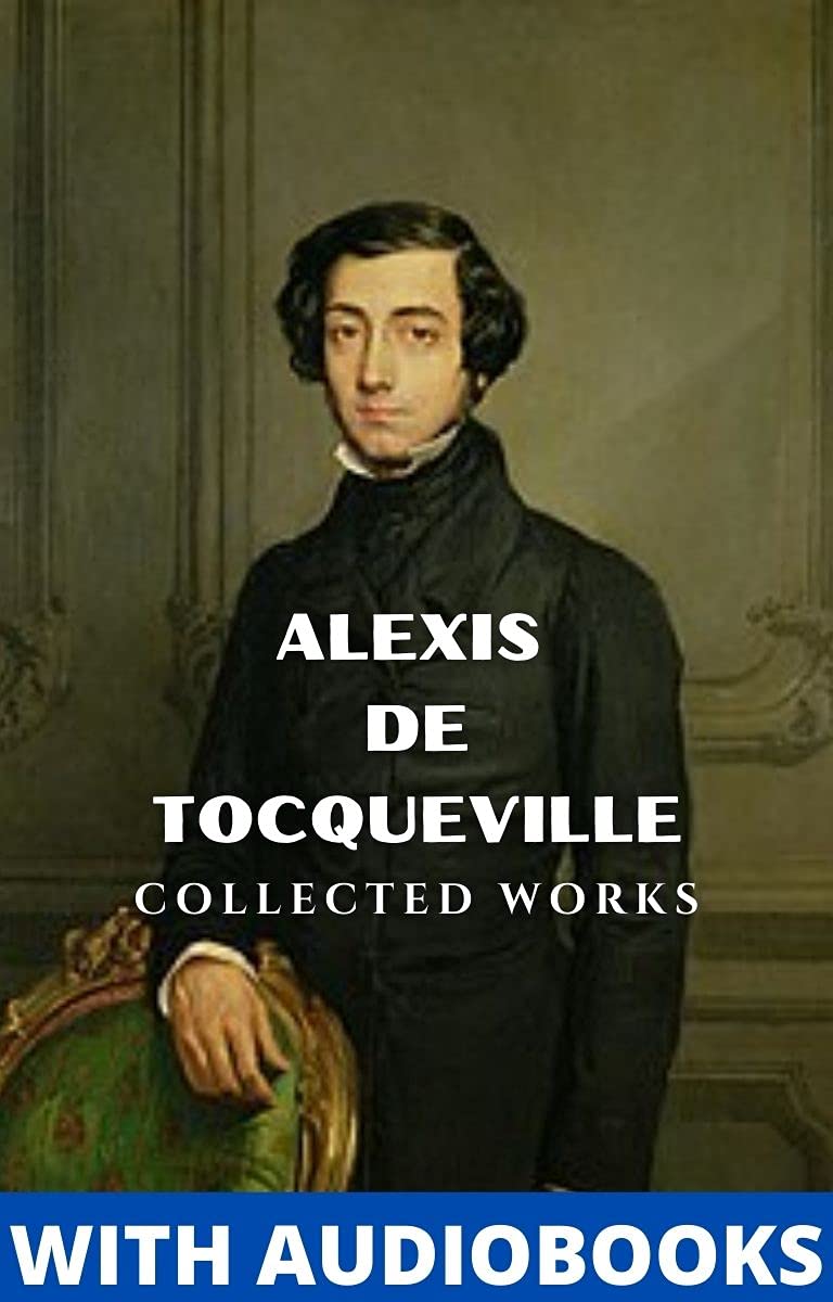 Alexis de Tocqueville : Collected Works - Democracy in America, The ...