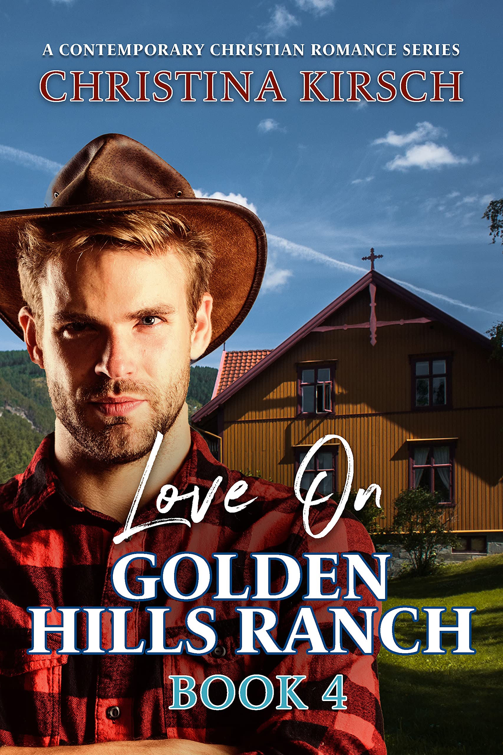 Love On Golden Hills Ranch Book 4 by Christina Kirsch | Goodreads
