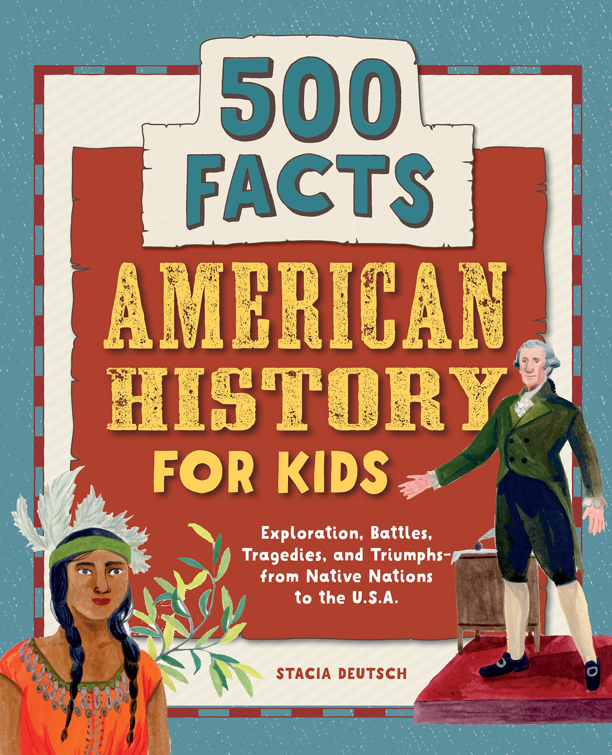 American History for Kids: 500 Facts! by Stacia Deutsch | Goodreads