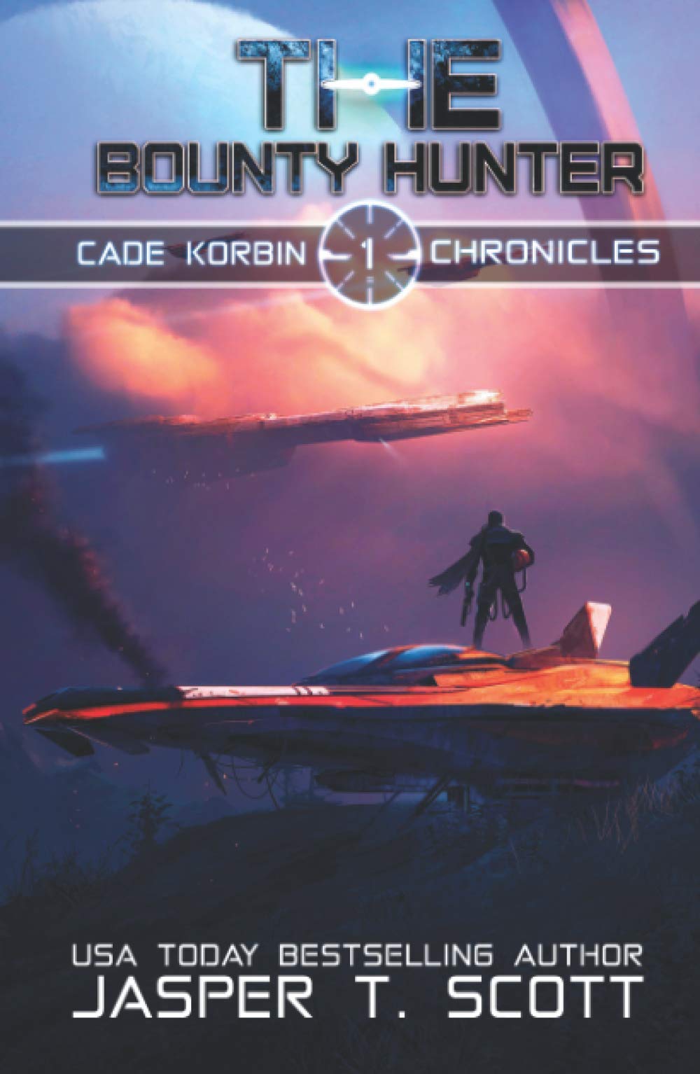 The Bounty Hunter (Cade Korbin Chronicles) by Jasper T. Scott | Goodreads