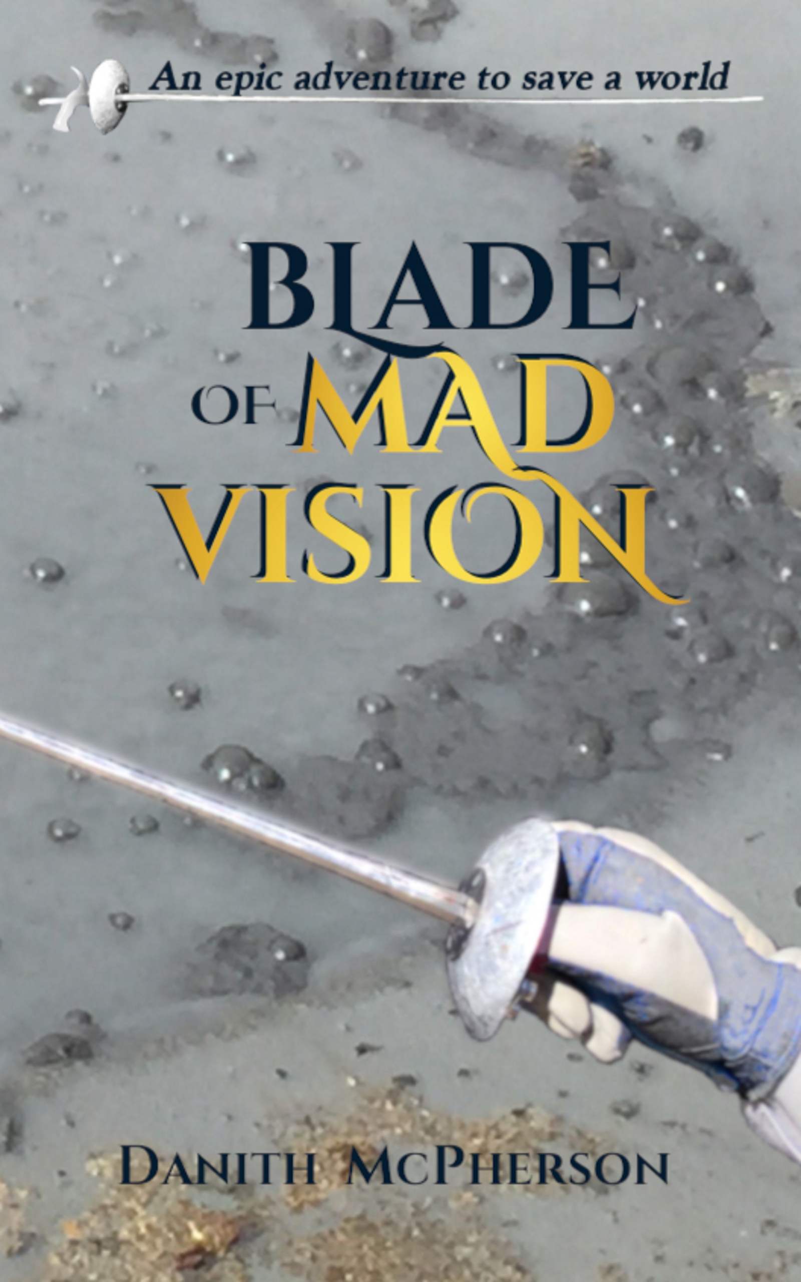 Blade of Mad Vision by Danith McPherson | Goodreads