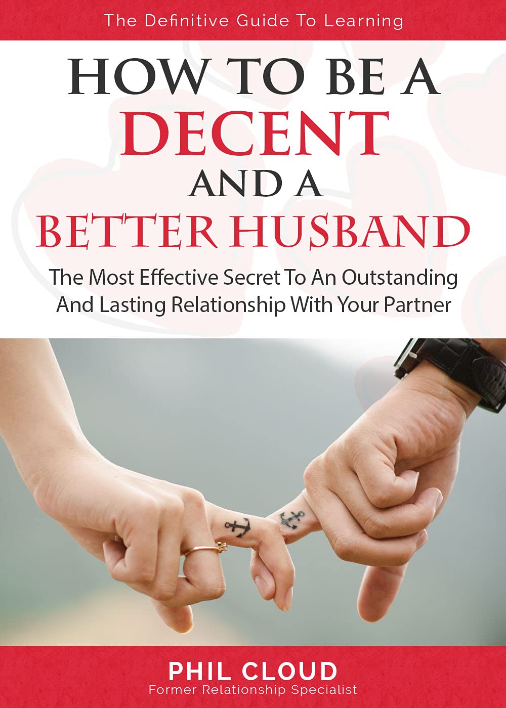 How To Be A Decent And A better Husband: The Most Effective Secret To ...