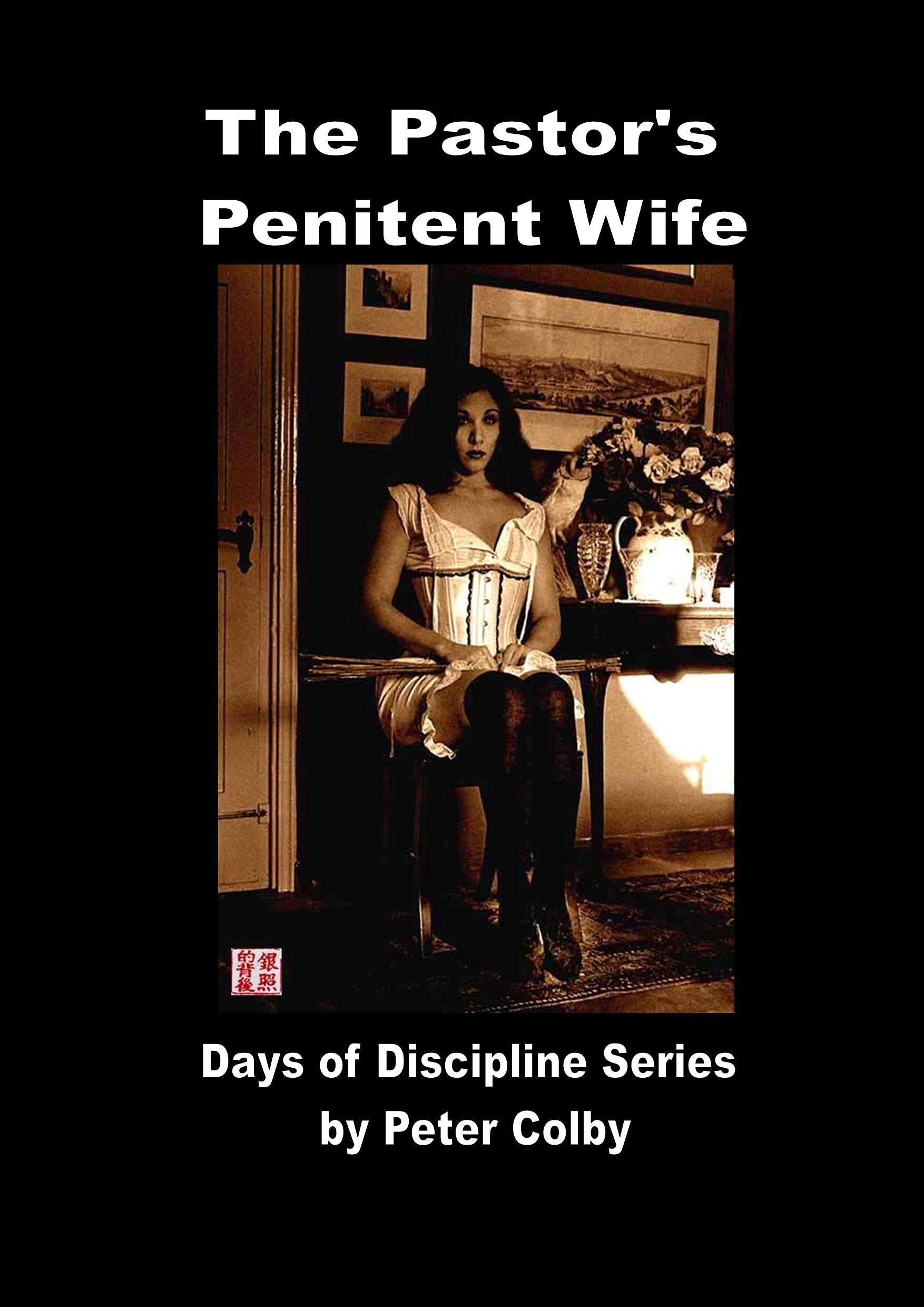 The Pastor's Penitent Wife: Domestic Discipline in 1705 by Peter Colby ...