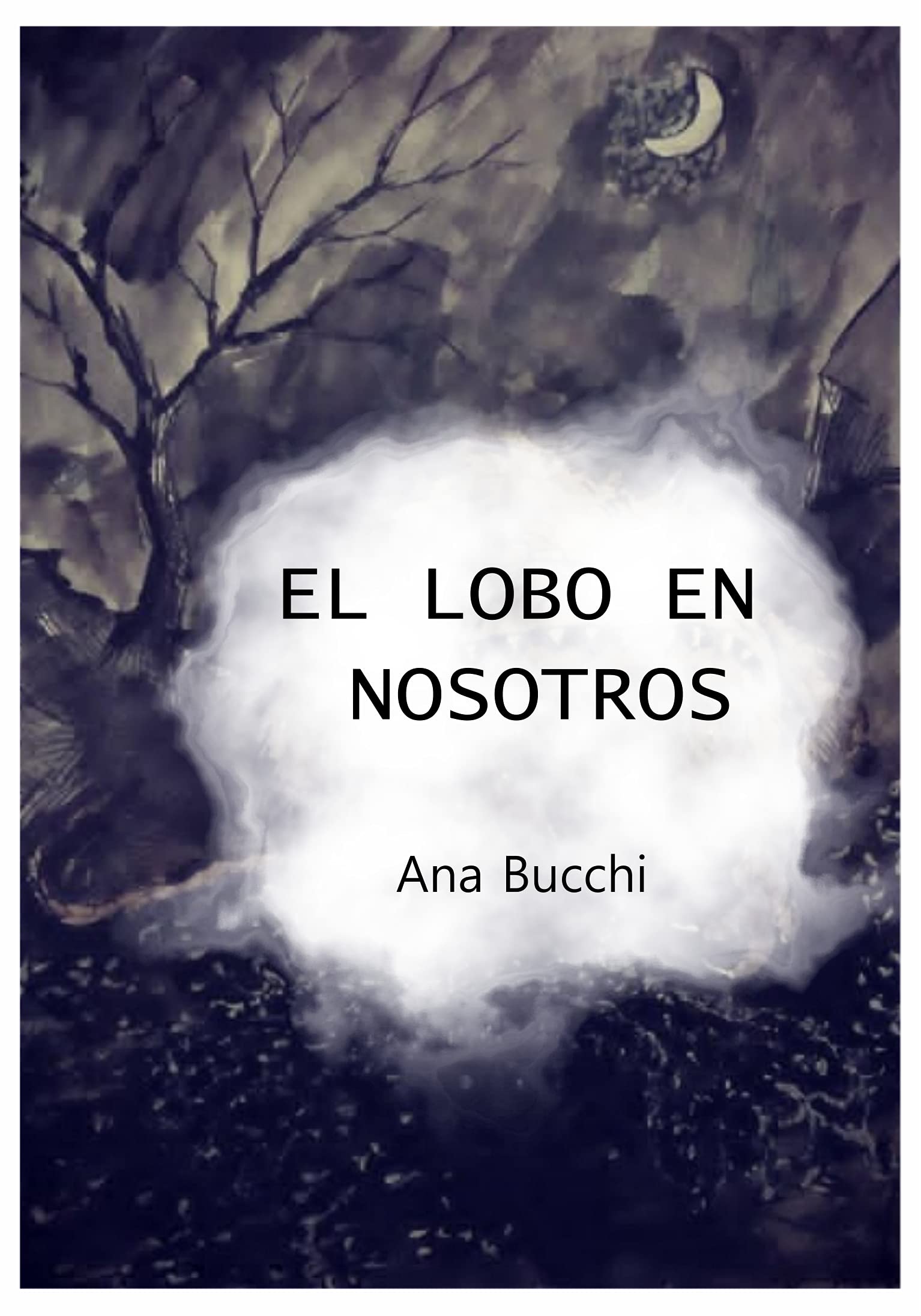 El lobo en nosotros (Spanish Edition) by Ana Bucchi | Goodreads