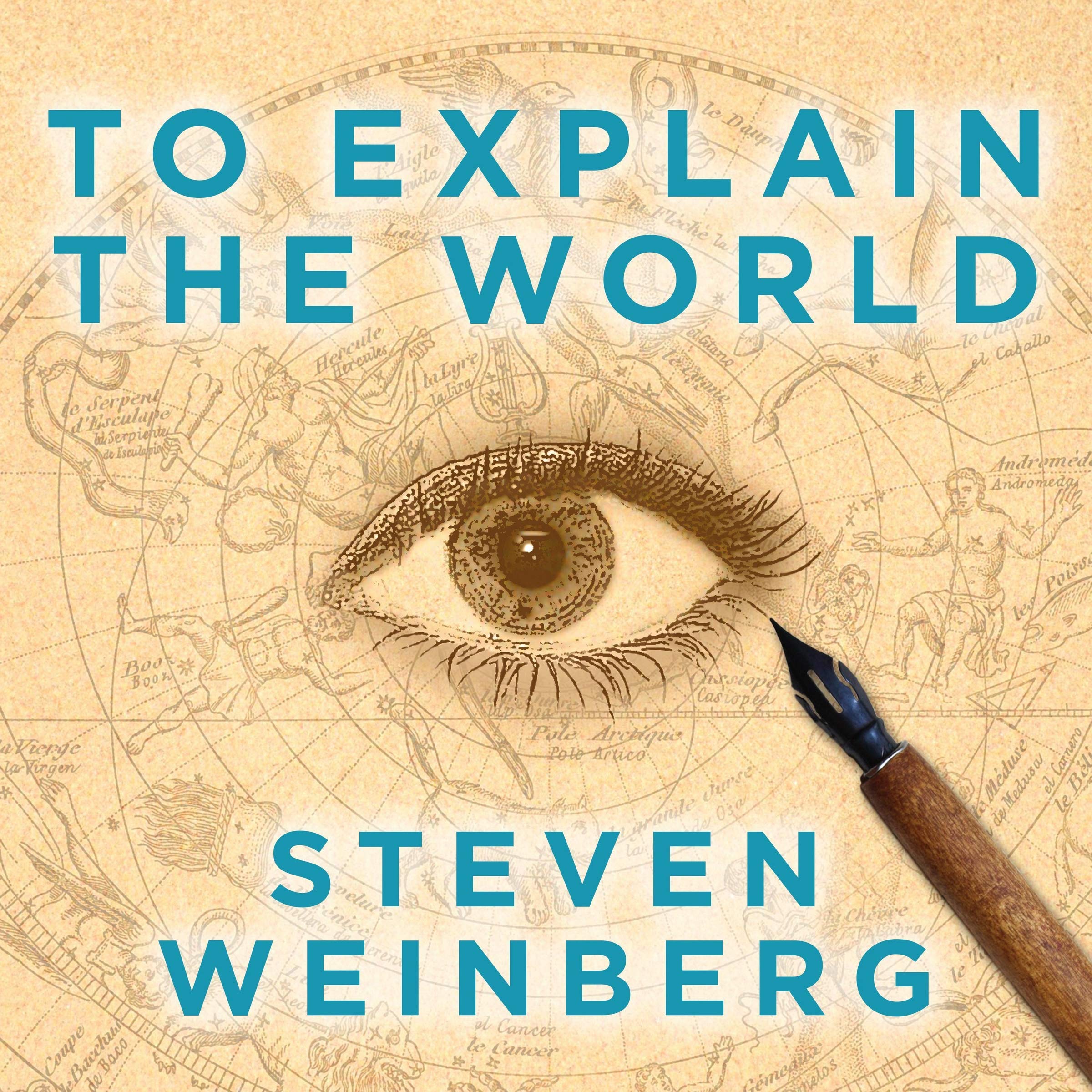 To Explain the World: The Discovery of Modern Science by Steven ...