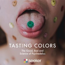 Tasting Colors: The Good, Bad and Science of Psychedelics by Seeker ...