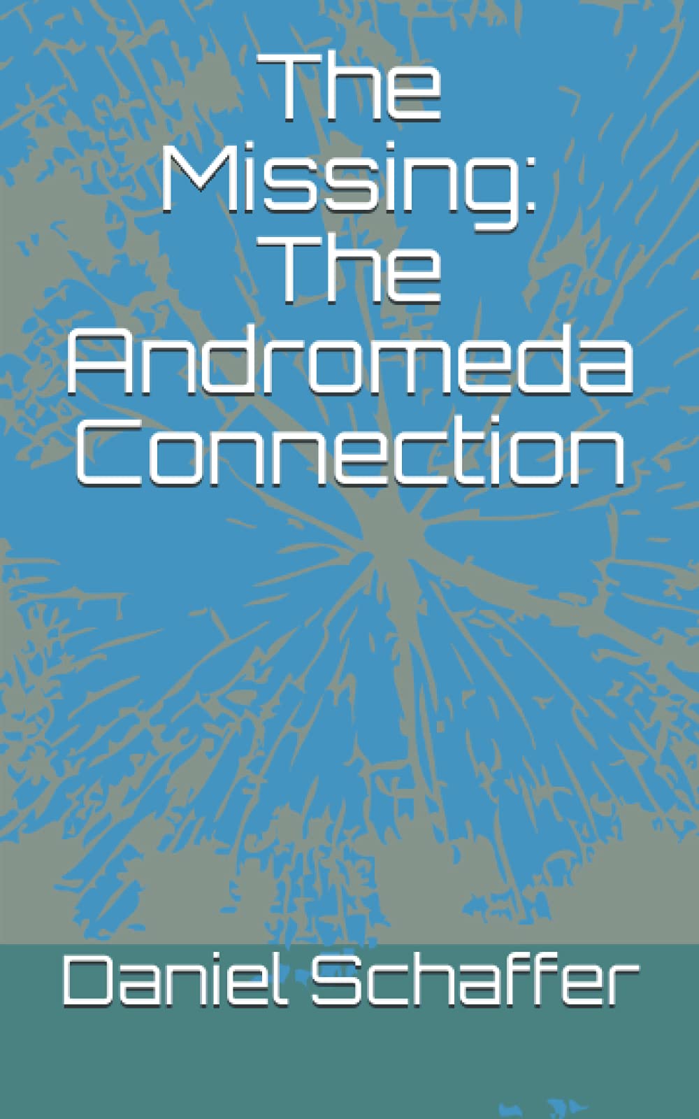 The Missing :The Andromeda Connection by Daniel Schaffer | Goodreads