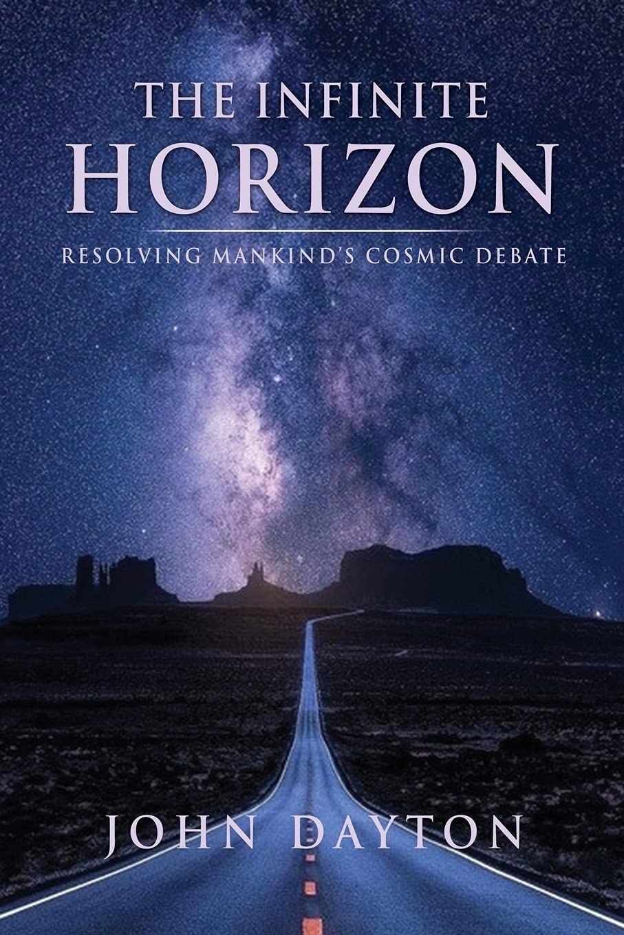 The Infinite Horizon: Resolving Mankind's Cosmic Debate by John Dayton ...